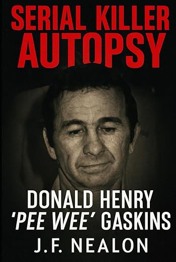 Serial Killer Autopsy: Donald Henry "Pee Wee" Gaskins | Amazon.com.br