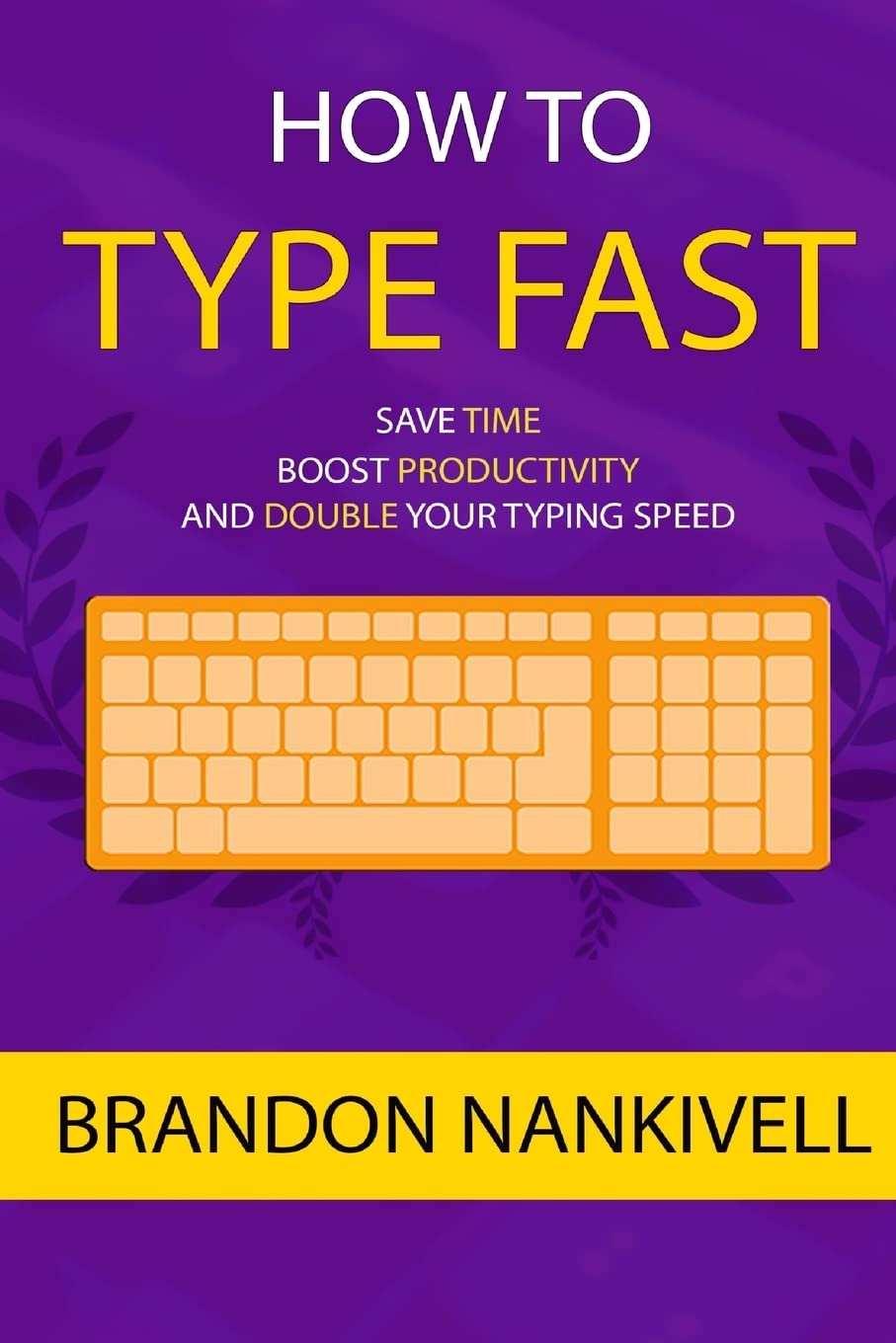 Amazon.com: How to Type Fast: Save Time, Boost Productivity, and Double ...
