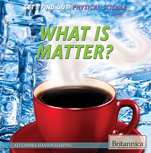 What Is Matter? (Let's Find Out! Physical Science): Hanson-Harding ...