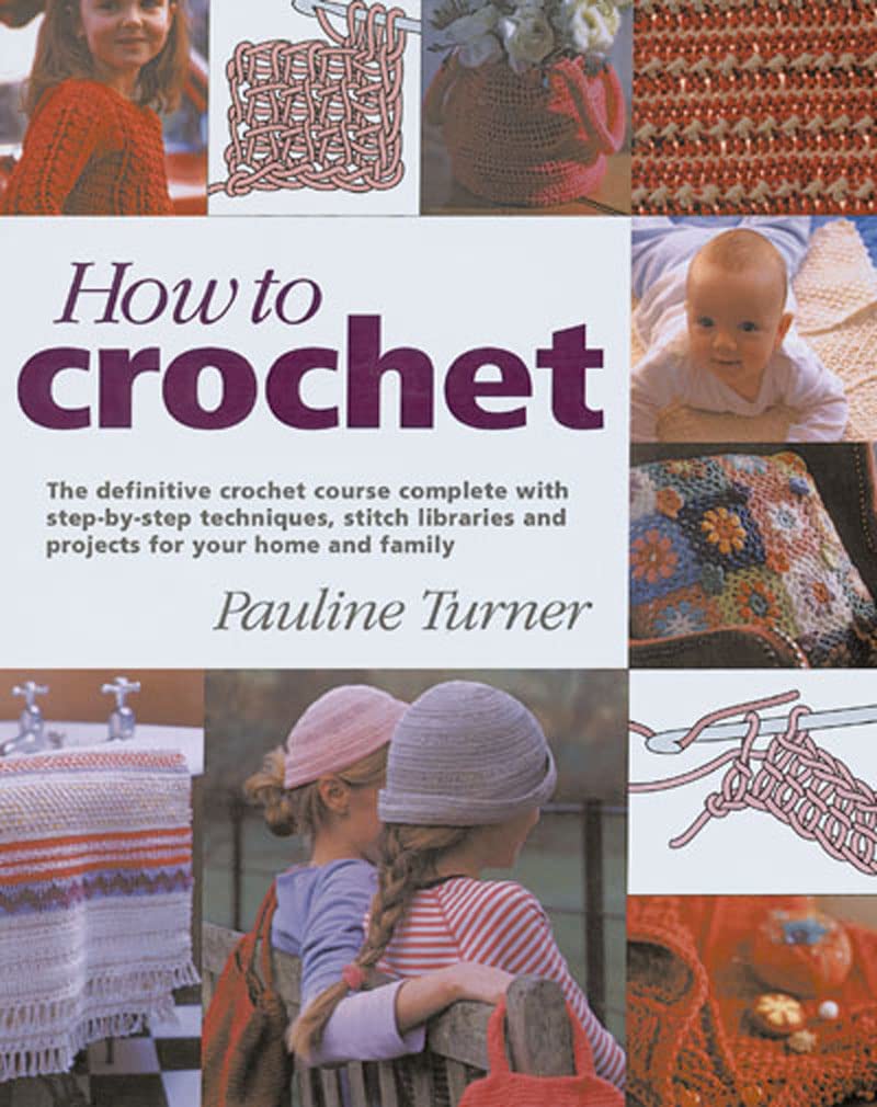 How to Crochet: The Definitive Crochet Course, Complete With Step-By ...