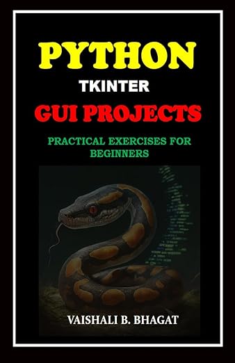 Python Tkinter Gui Projects Practical Exercises For Beginners Python Made Practical 125 Gui