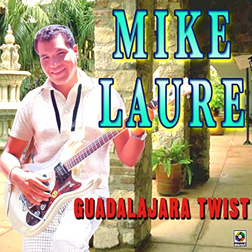 Amazon.com: Guadalajara Twist : Mike Laure: Digital Music
