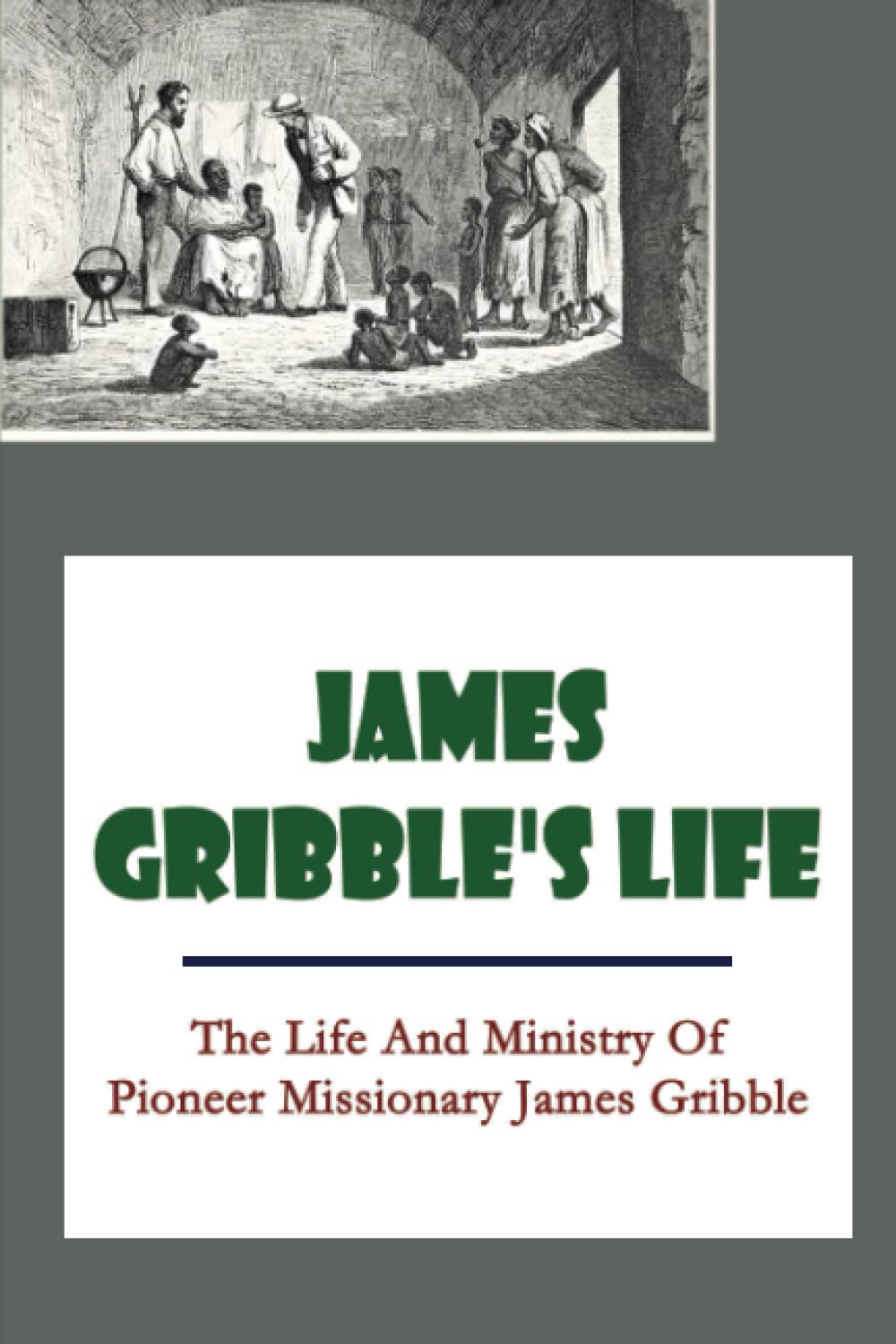 Buy James Gribble'S Life: The Life And Ministry Of Pioneer Missionary ...