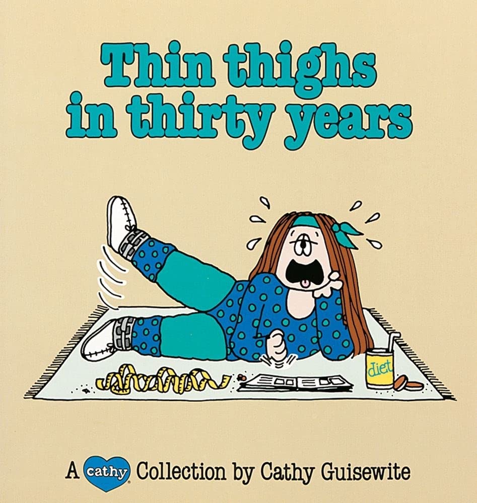 Thin Thighs in Thirty Years: A Cathy Collection (Volume 7): Guisewite ...