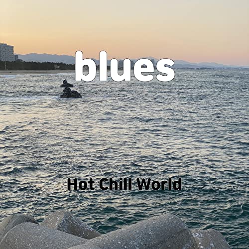 Amazon.co.jp: blues : Hot Chill World: Digital Music