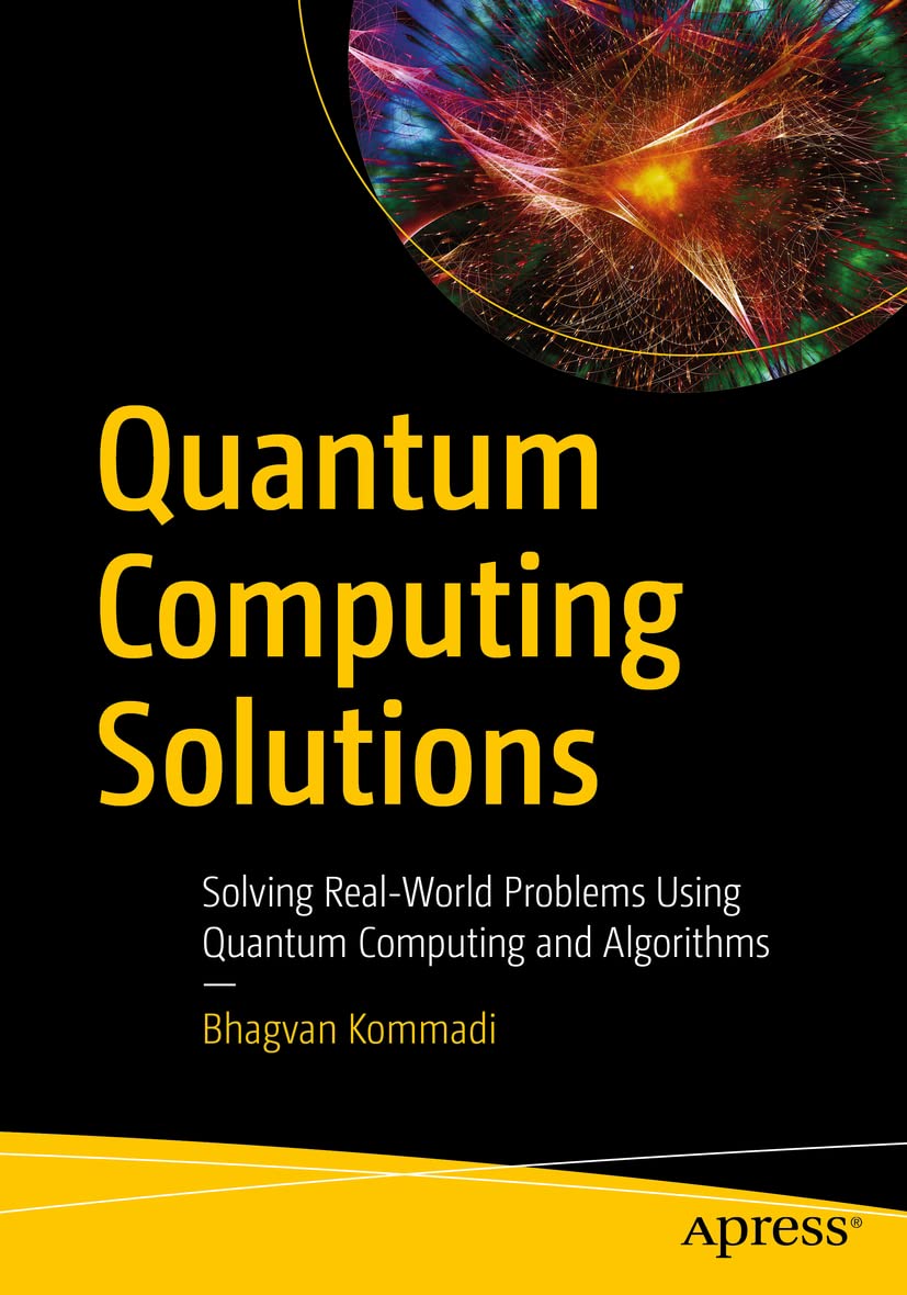 Quantum Computing Solutions: Solving Real-World Problems Using Quantum ...