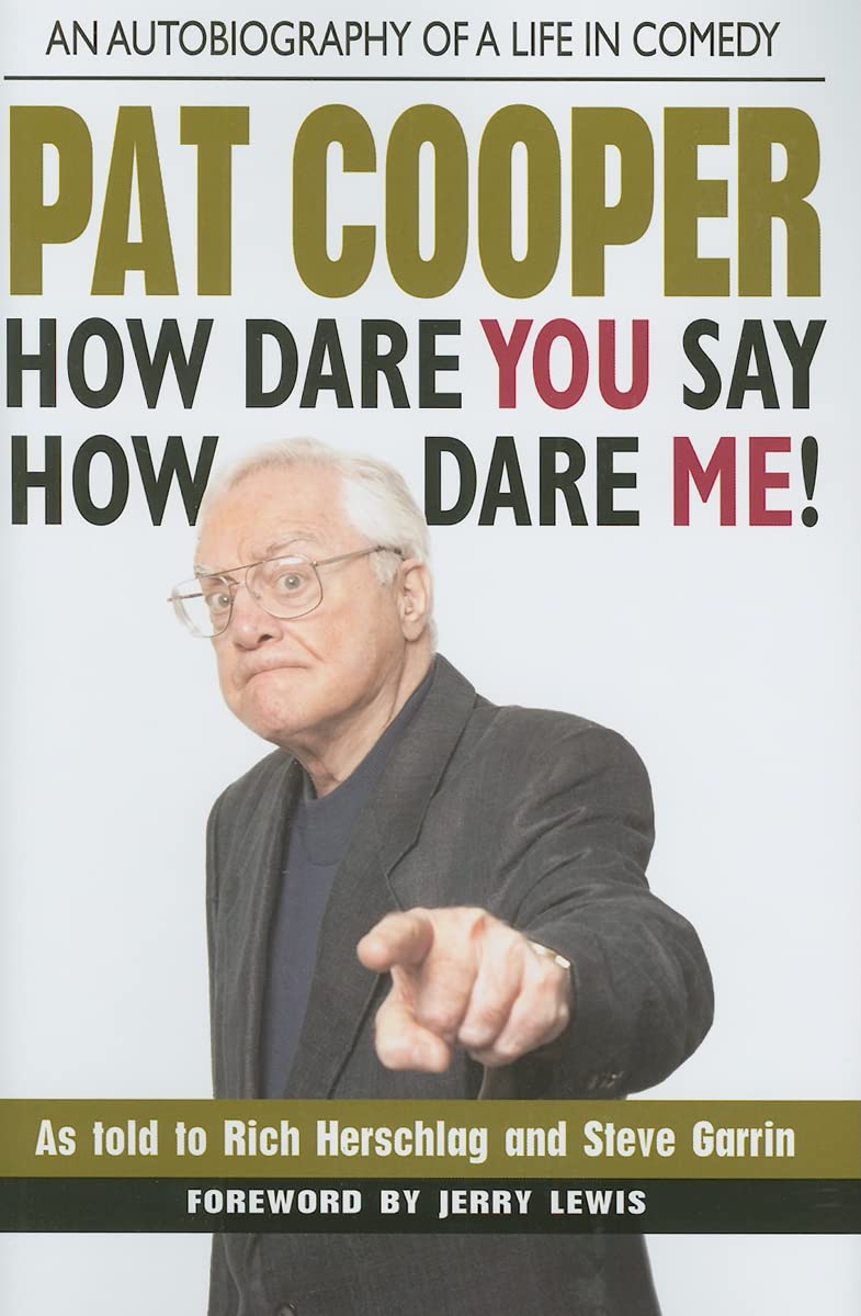 Pat Cooper―How Dare You Say How Dare Me!: An Autobiography of a Life in Comedy: Herschlag, Rich ...