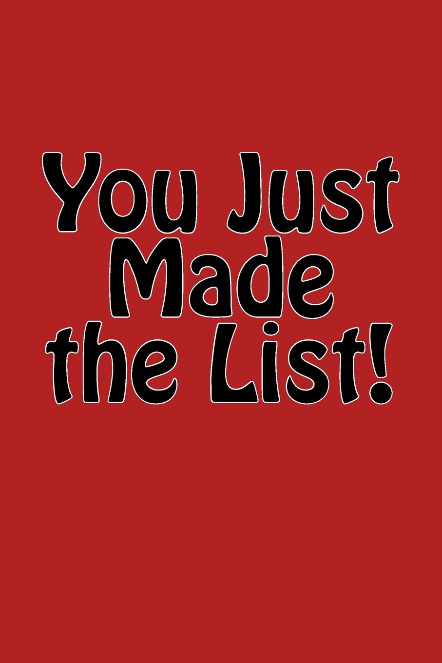 You Just Made the List!: A 6 x 9 Lined Journal (diary, notebook ...