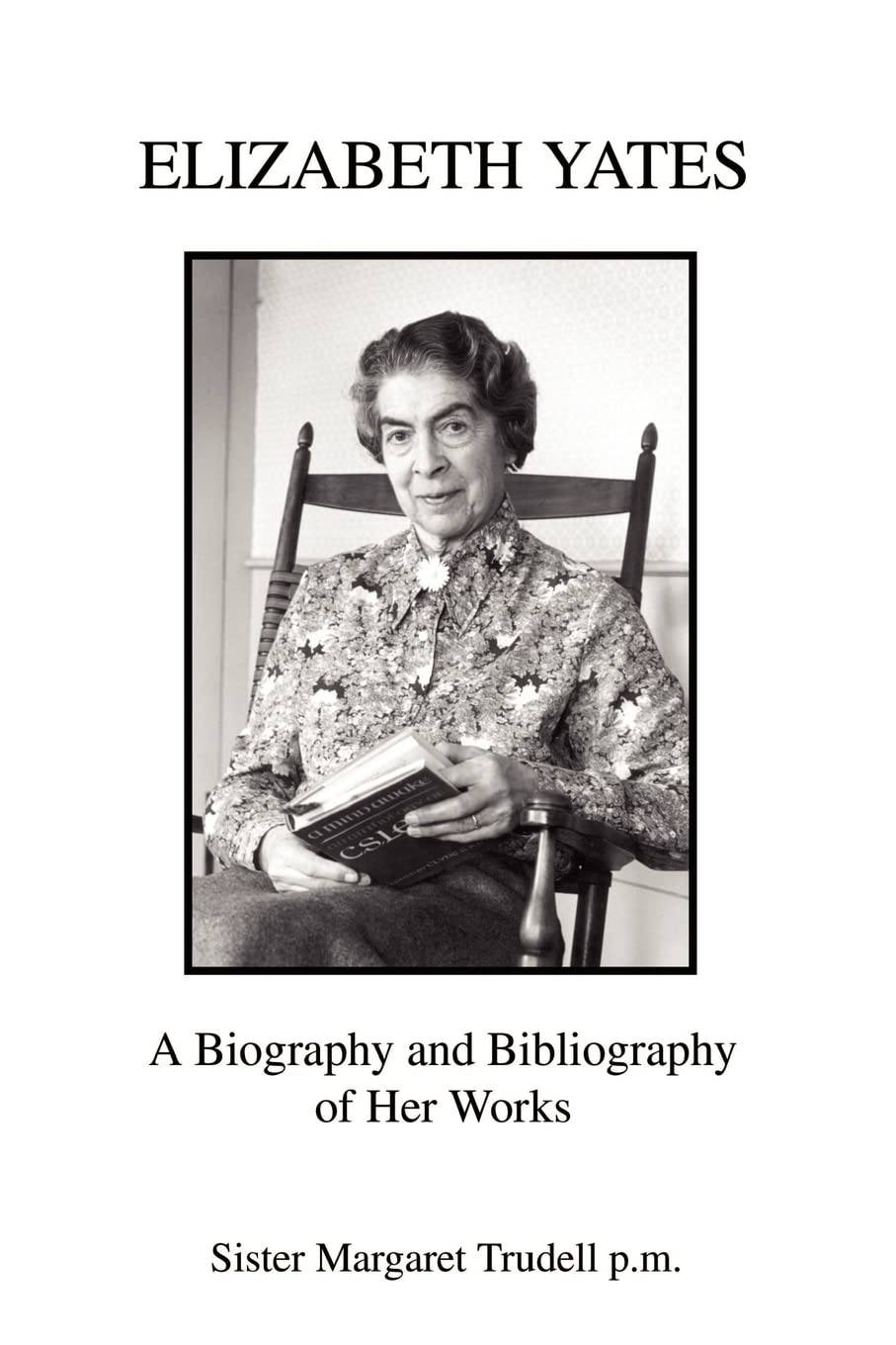 Elizabeth Yates: A Biography and Bibliography of Her Works: Trudell ...