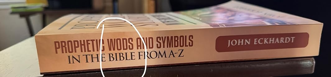 Prophetic Words and Symbols: In the Bible from A-Z: Eckhardt, John ...