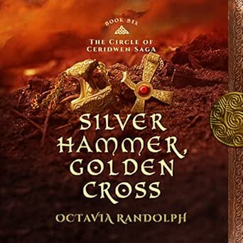 Amazon.com: Silver Hammer, Golden Cross: The Circle of Ceridwen Saga ...