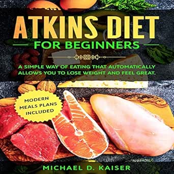 Amazon.com: Atkins Diet for Beginners: A Simple Way of Eating That Automatically Allows You to ...