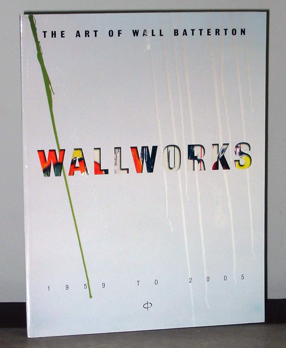 The Art of Wall Batterton; Wallworks 1959 to 2005: Ruscha, Ed; Wall ...