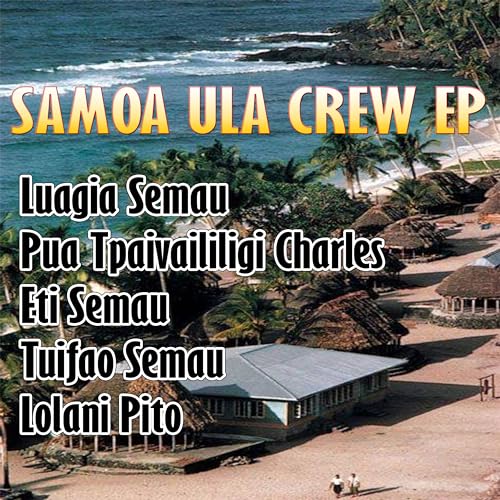 Écouter Samoa Ula Crew EP par Samoa Ula Crew, Luagia Semau & Lolani ...