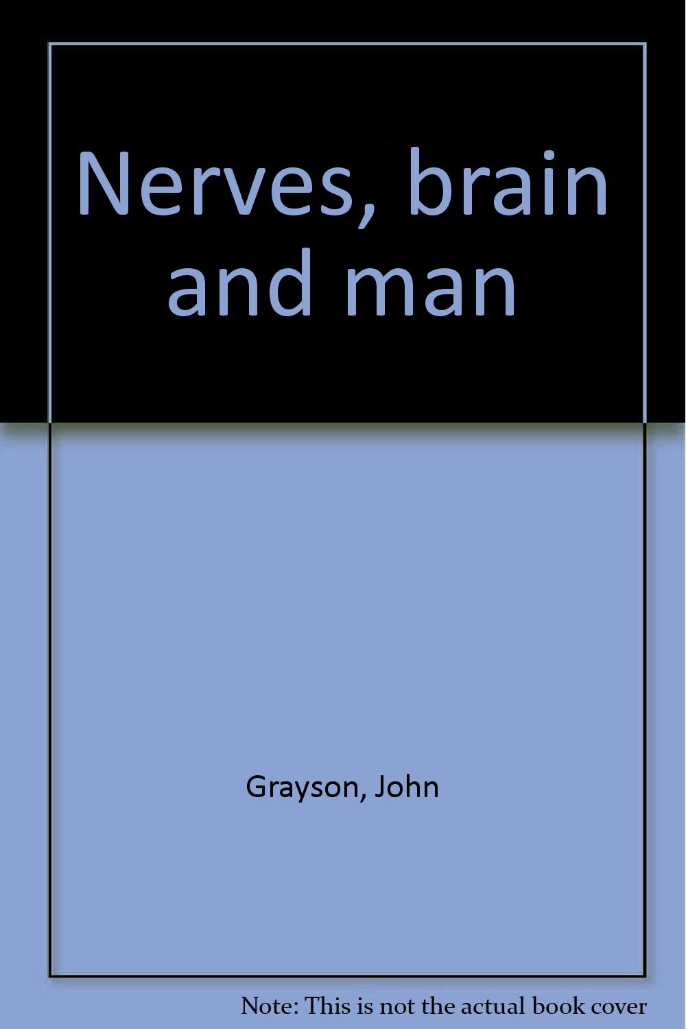 Nerves, brain and man: Grayson, John: Amazon.com: Books