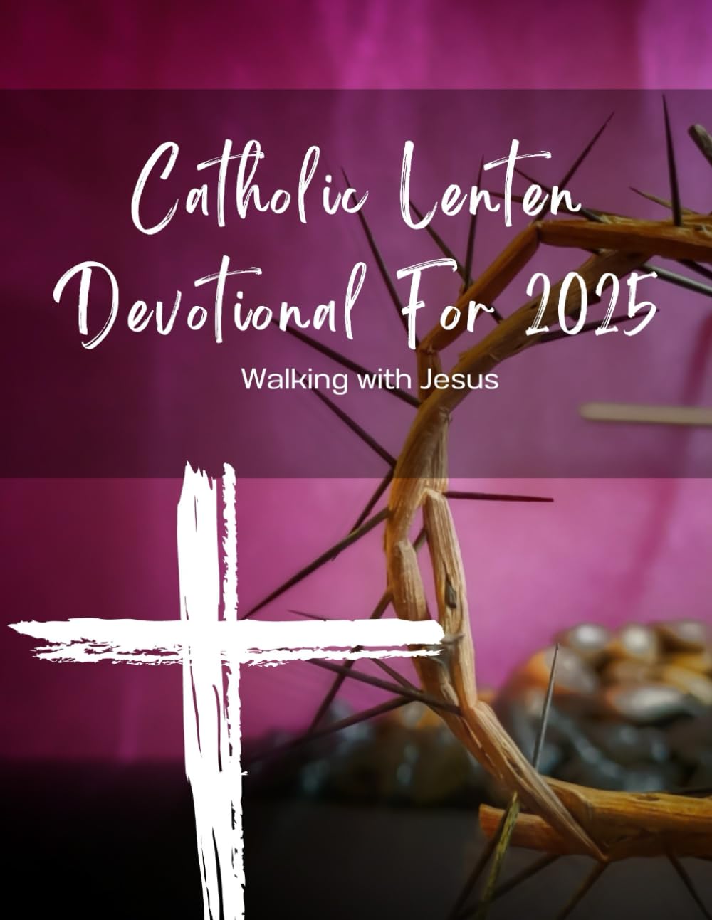 Catholic Lenten Devotional For 2025: Walking with Jesus: k. Miller ...