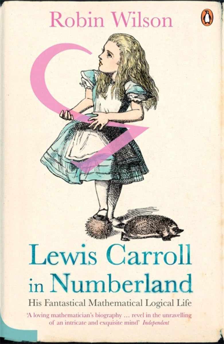 Lewis Carroll in Numberland: His Fantastical Mathematical Logical Life ...