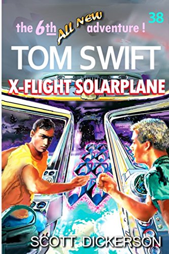 Tom Swift Lives! X-Flight Solarplane (Tom Swift reimagined!): Dickerson ...