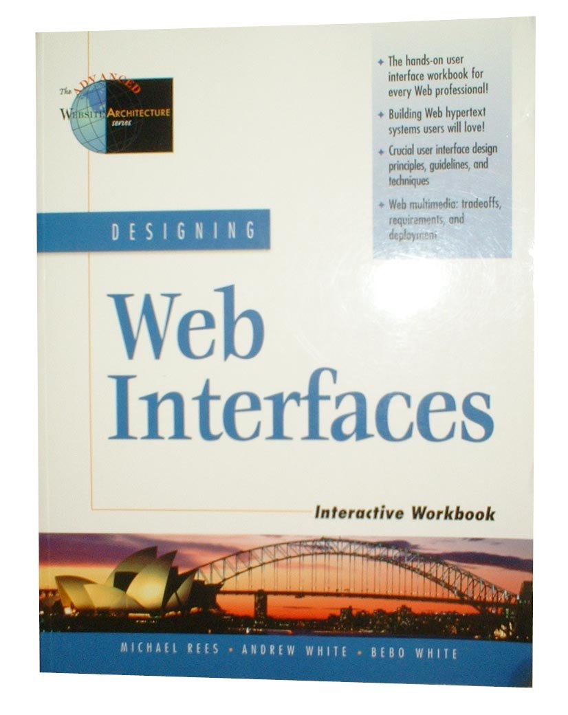 Designing Web Interfaces Interactive Workbook: Rees, Michael, White, Andrew, White, Bebo ...