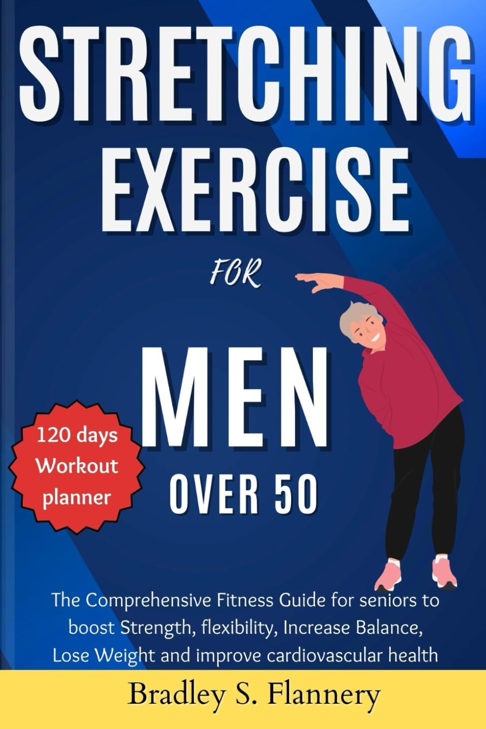 Stretching Exercise for Men over 50: The Comprehensive Fitness Guide ...