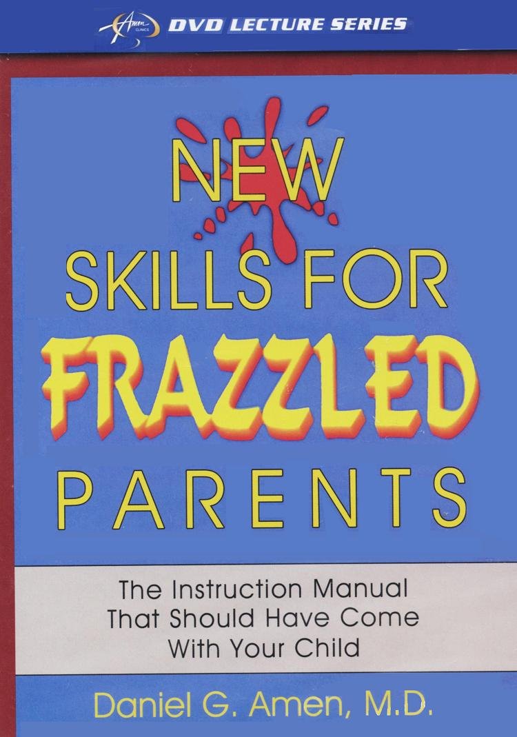 New Skills for Frazzled Parents: The Instruction Manual That Should ...