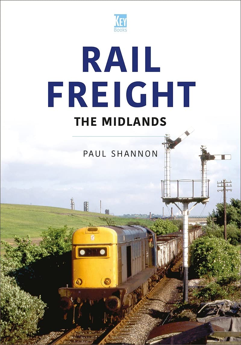 Rail Freight: The Midlands (The Railway and Industry Series): Shannon ...