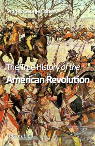 Amazon.com: The True History of the American Revolution eBook : Fisher ...