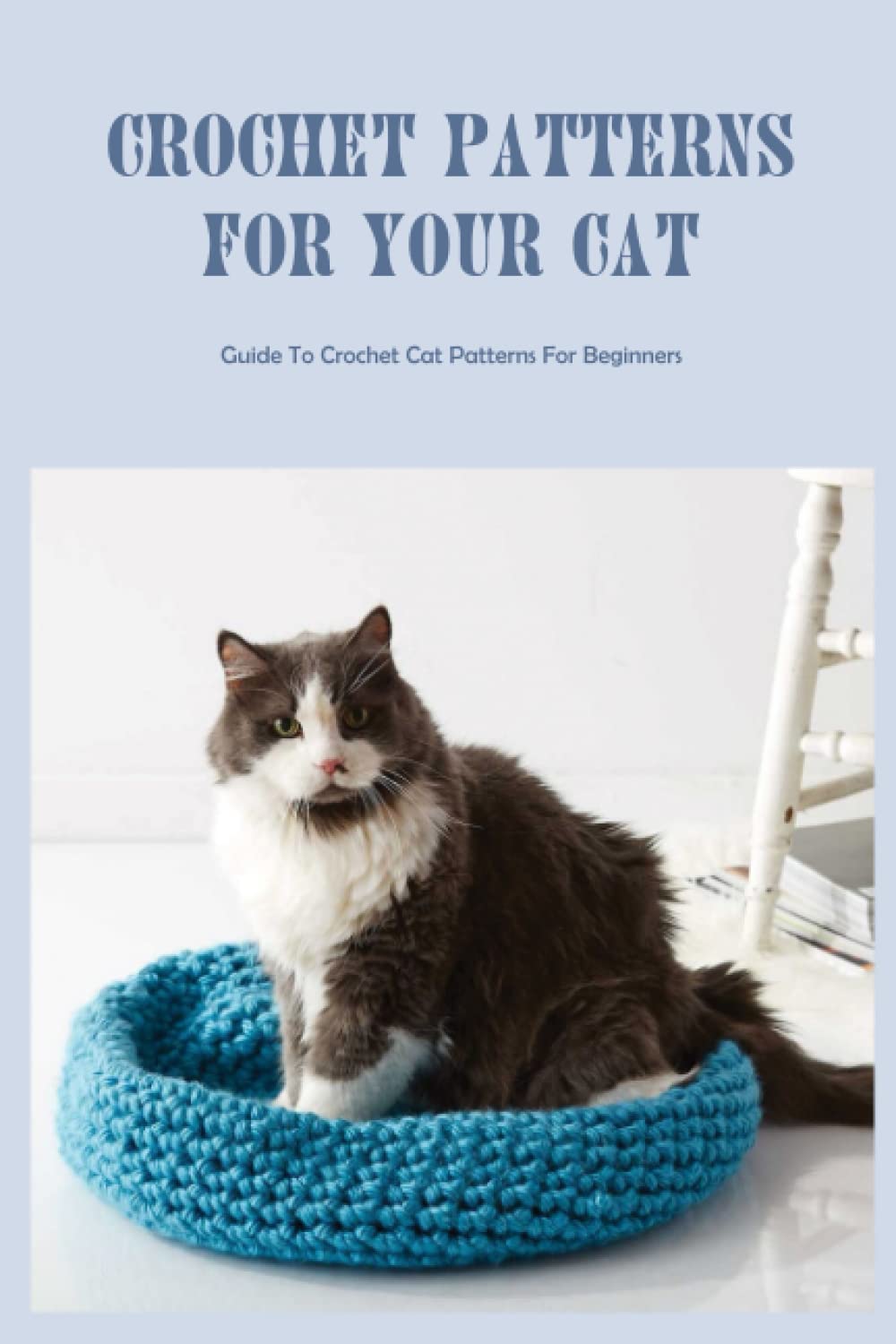 Buy Crochet Patterns For Your Cat: Guide To Crochet Cat Patterns For ...