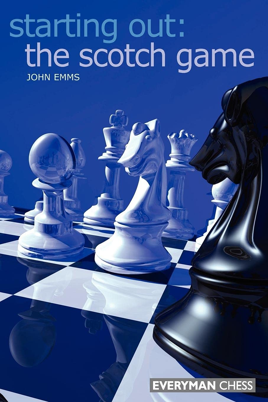 Starting Out: The Scotch Game (Starting Out - Everyman Chess): Emms ...