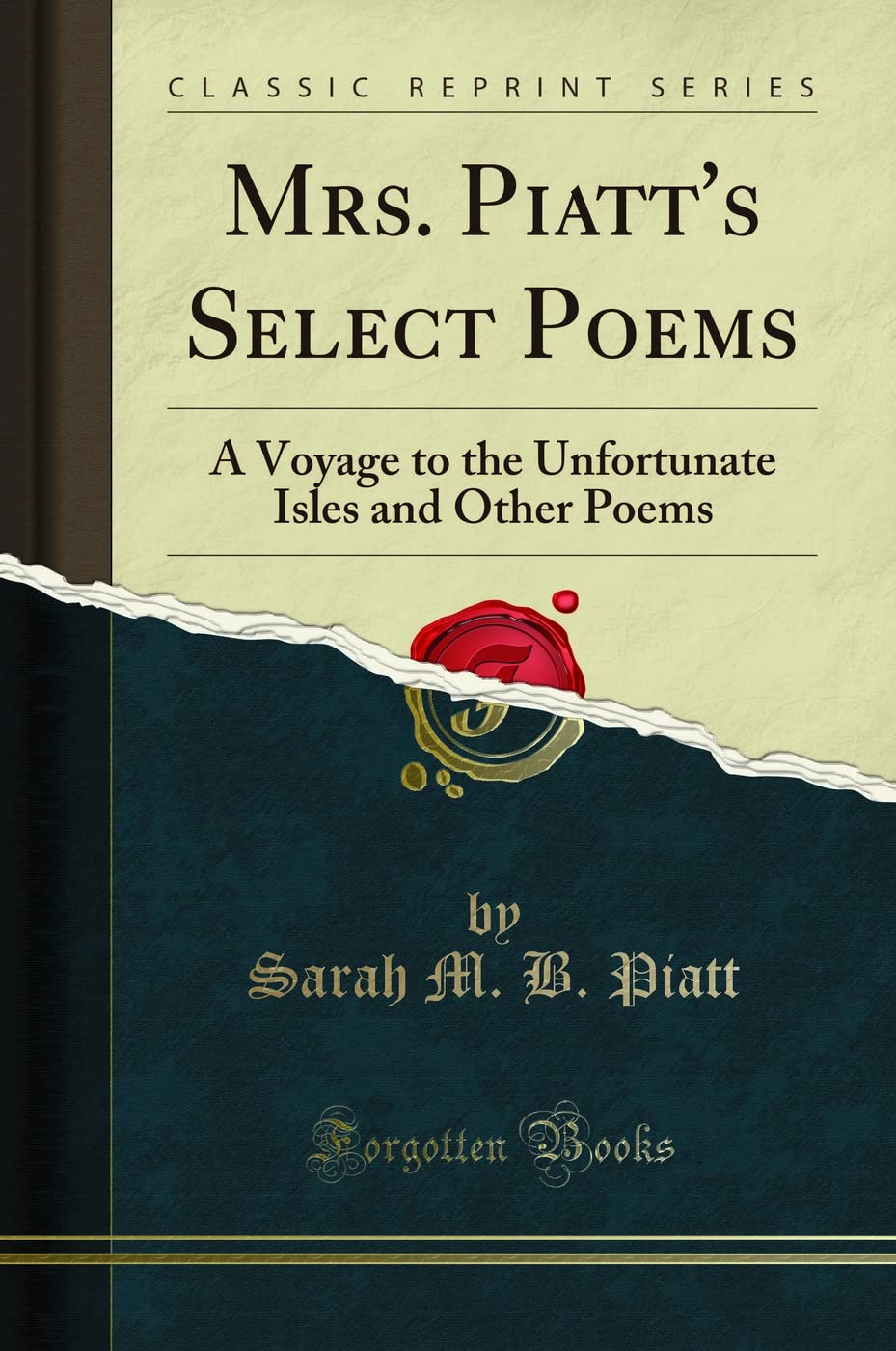 Mrs. Piatt's Select Poems: A Voyage to the Unfortunate Isles and Other ...