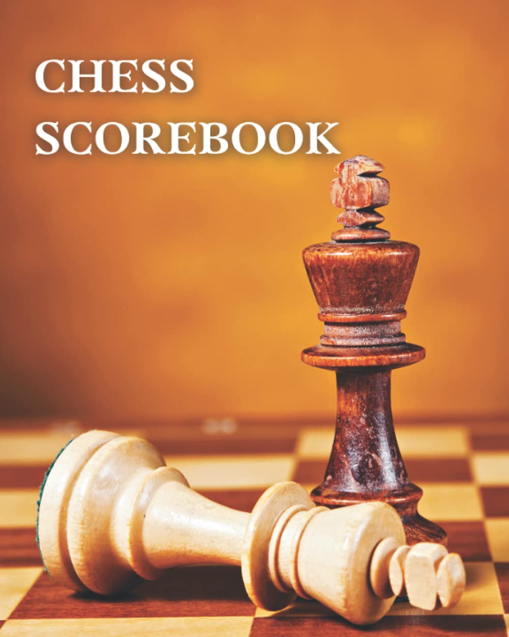 Chess Scorebook: Chess Log Book, Chess Board Sheets for Beginners ...