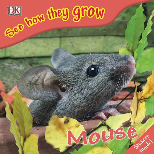 Mouse (See How They Grow): DK Publishing: 9780756637644: Amazon.com: Books