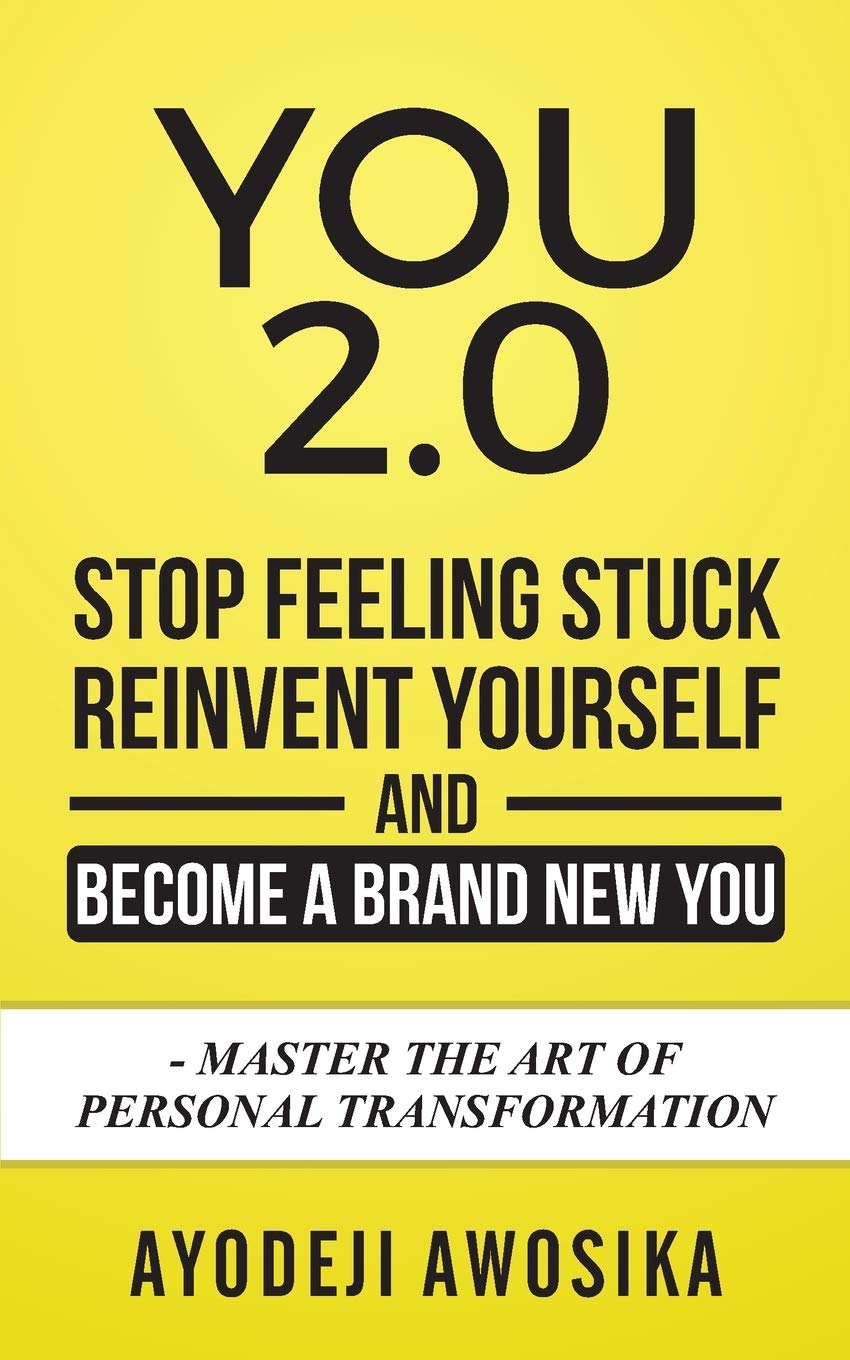 You 2.0: Stop Feeling Stuck, Reinvent Yourself, and Become a Brand New ...