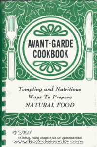 Avant-Garde Cookbook, Tempting and Nutritious Ways To Prepare Natural ...