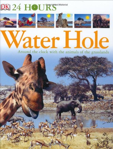 Water Hole (DK 24 Hours): DK: 9780756611262: Amazon.com: Books