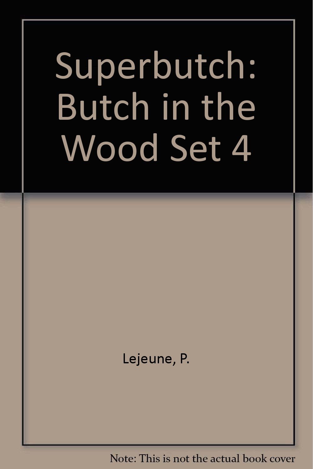 Superbutch: Butch in the Wood Set 4: P LeJeune: 9780304298099: Amazon ...
