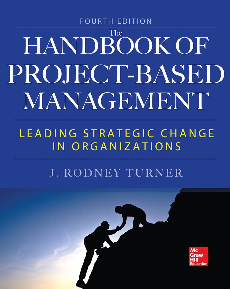 The Handbook of Project-Based Management: Leading Strategic Changes in ...
