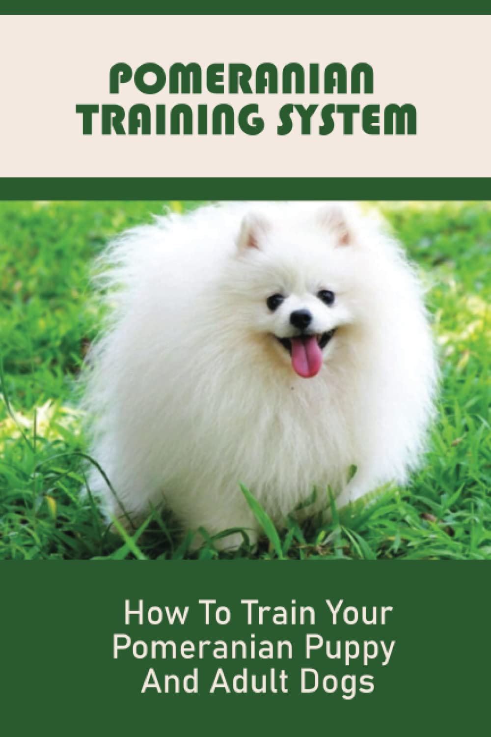 Pomeranian Training System: How To Train Your Pomeranian Puppy And ...