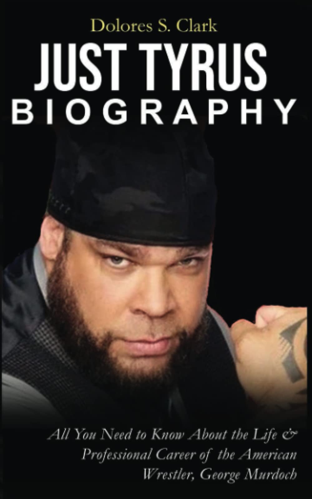 Buy Biography of Just Tyrus: All You Need to Know About the Life ...