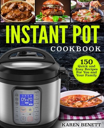 Instant Pot Cookbook: Quick and Easy Recipes For You and Your Family ...