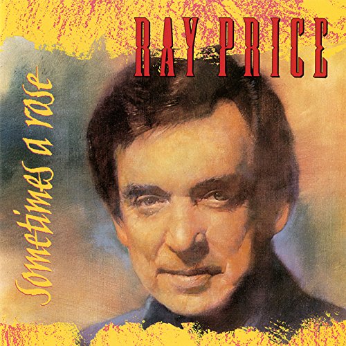 Amazon Music - Ray PriceのSometimes A Rose - Amazon.co.jp
