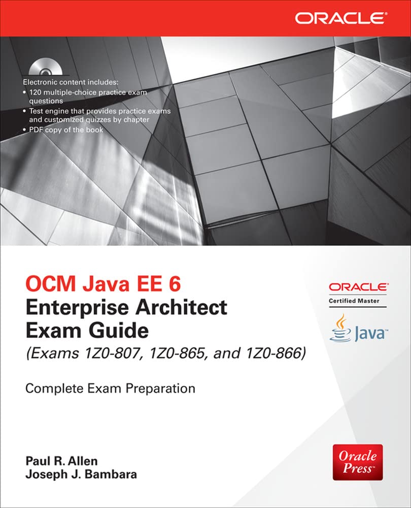 OCM Java EE 6 Enterprise Architect Exam Guide (Exams 1Z0-807, 1Z0-865 ...
