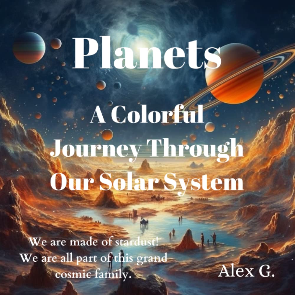 A Colorful Journey Through Our Solar System: G., Alex: 9798396294776 ...