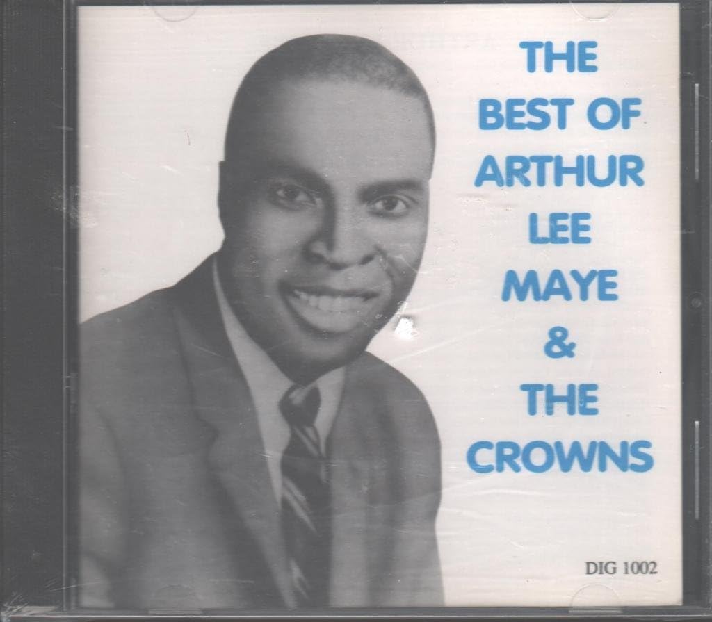 THE BEST OF ARTHUR LEE MAYE & THE CROWNS (UK Import) by ARTHUR LEE MAYE ...