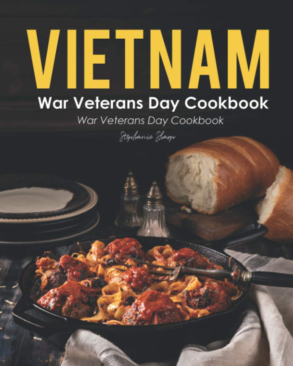 Vietnam War Veterans Day Cookbook: Celebrate the Day with Home Cooked ...
