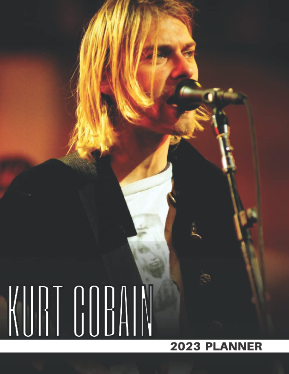 Kurt Cobain 2023 Planner: Kurt Cobain Monthy Weekly Daily Planner 2023 ...