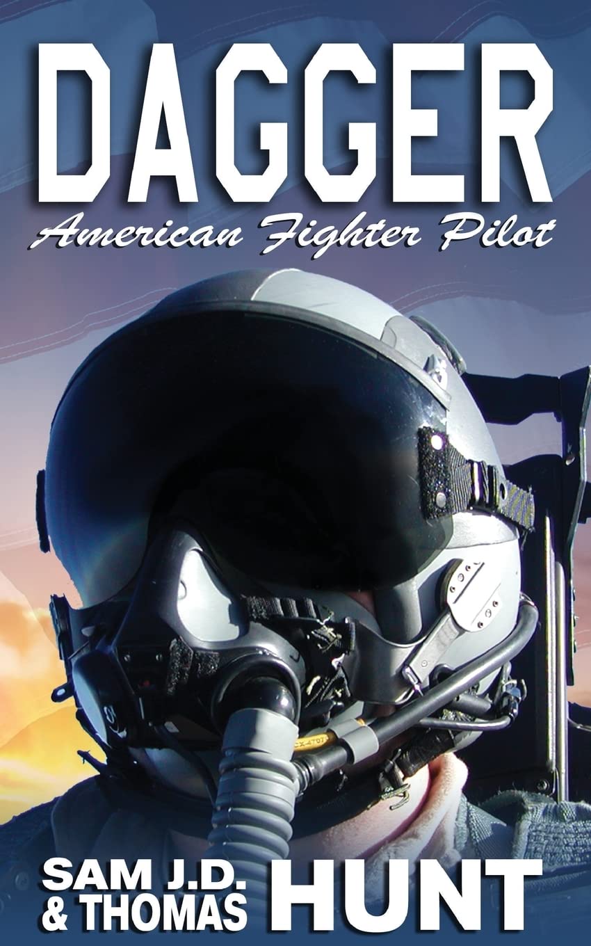 Dagger: American Fighter Pilot: Hunt, Sam J.D., Hunt, Thomas ...