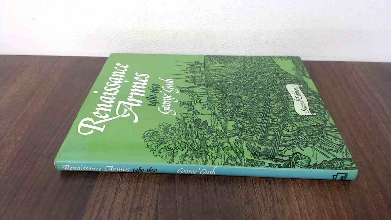 Renaissance armies, 1480-1650: Gush, George: 9780850596045: Amazon.com ...
