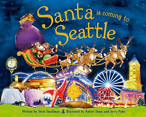 Santa Is Coming to Seattle: Smallman, Steve, Dunn, Robert, Pyke, Jerry ...
