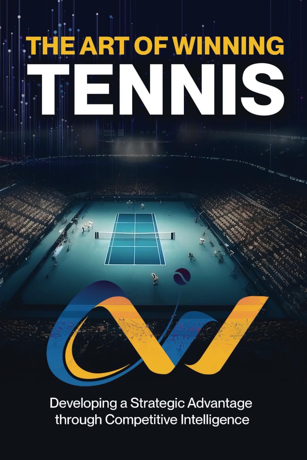 The Art of Winning Tennis: A practical guide on how to win more matches ...